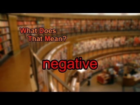 What does negative mean?
