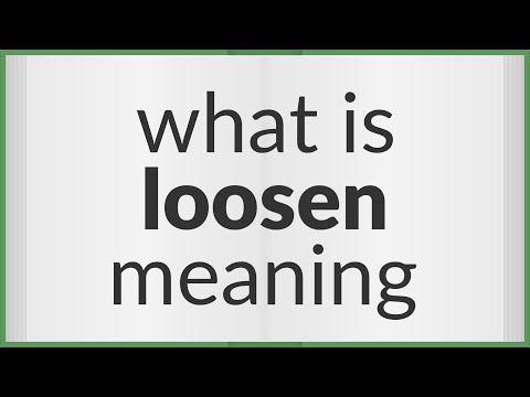 Loosen | meaning of Loosen