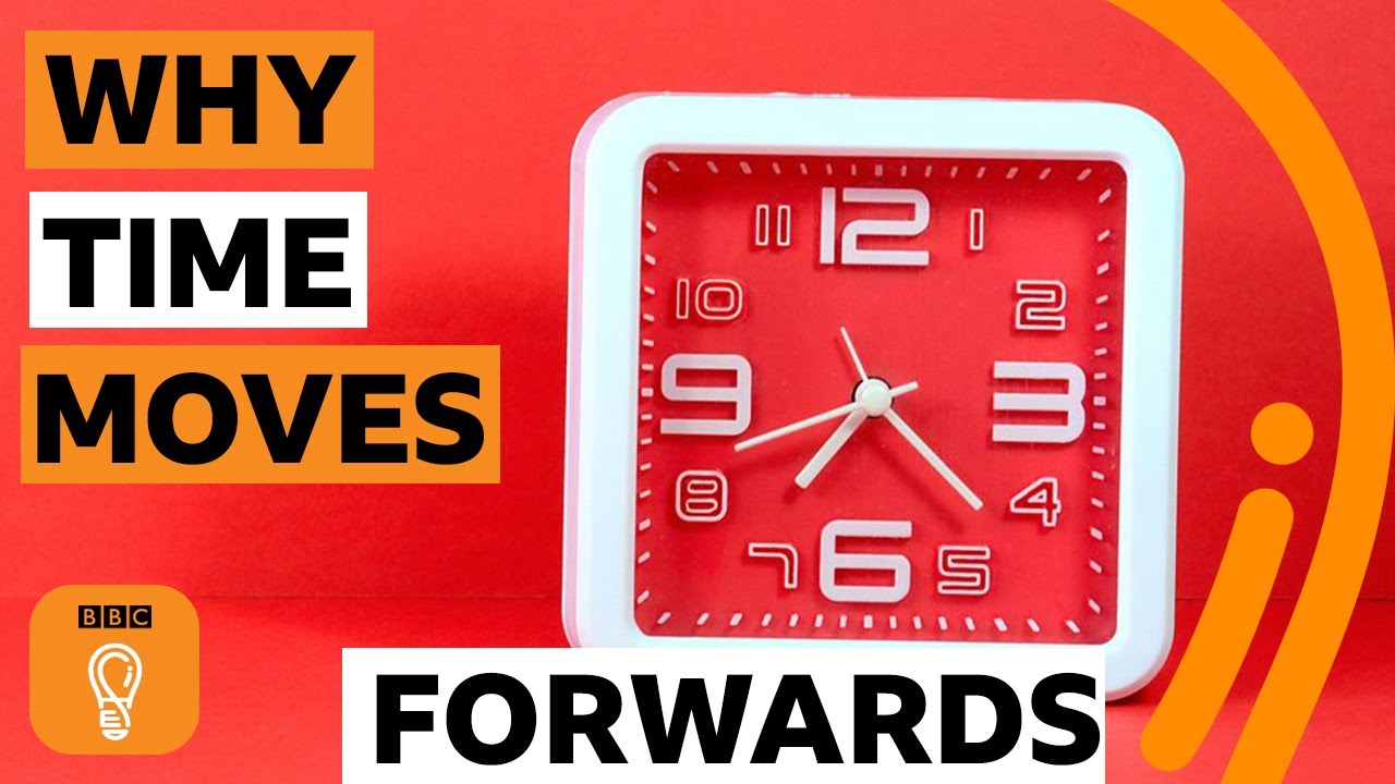 Why does time go forwards not backwards? | BBC Ideas