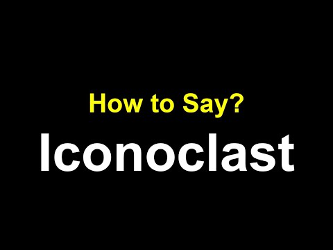 How to Pronounce Iconoclast
