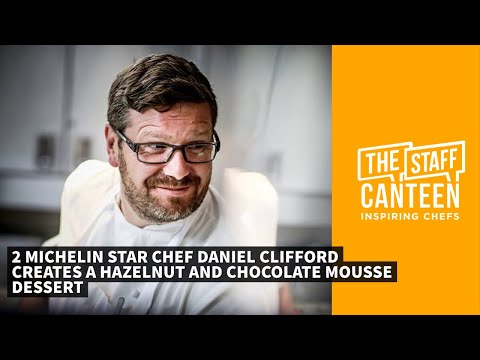 2 Michelin star chef Daniel Clifford creates a hazelnut and chocolate ...