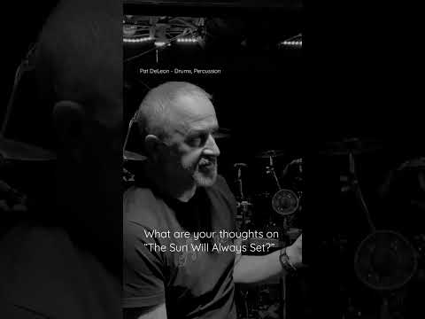 Our drummer Pat DeLeon shares his thoughts on our last album, “The Sun Will Always Set”