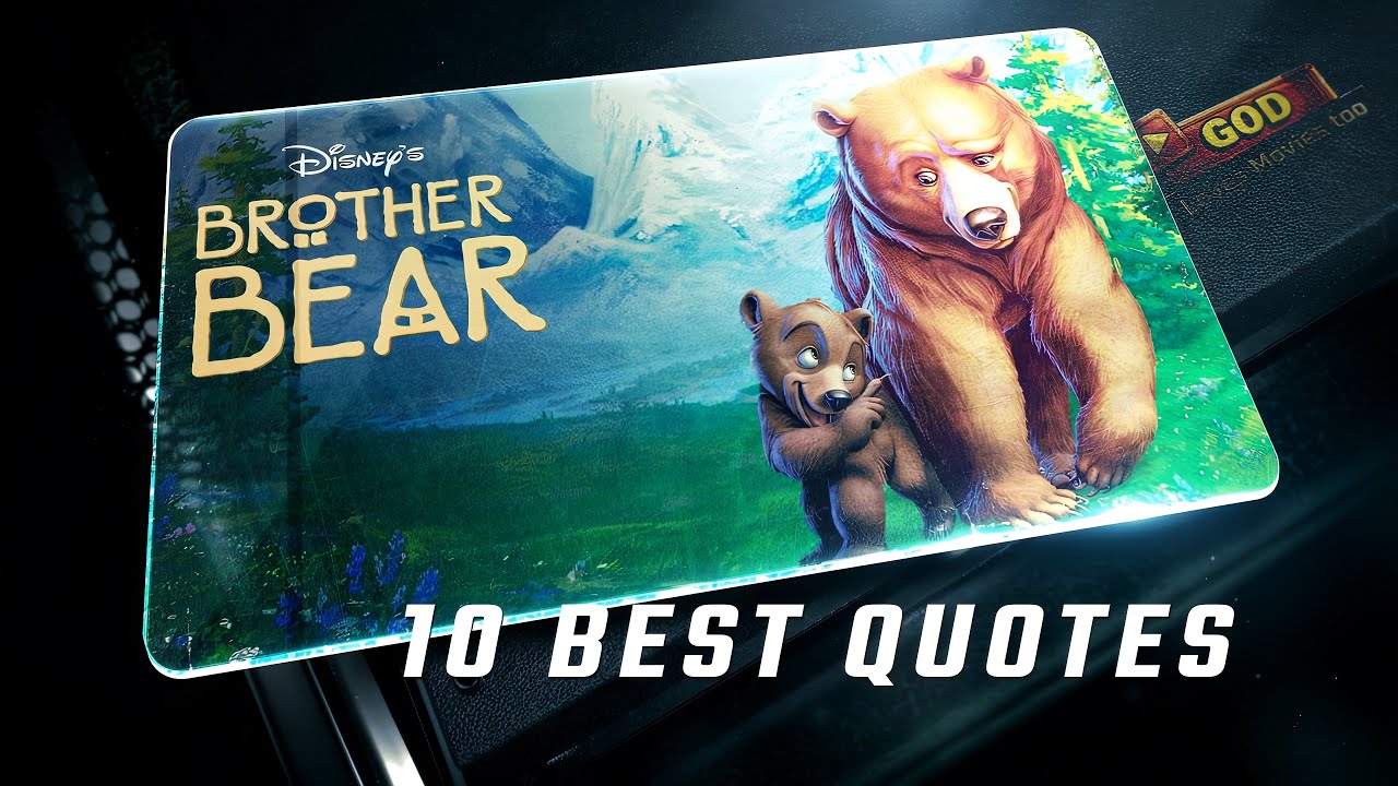Brother Bear 2003 | 10 Best Quotes