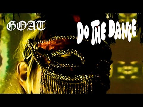 GOAT – Do The Dance