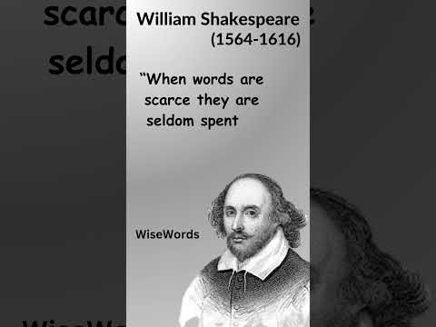 When Words Are Scarce, They Are Seldom Spent in Vain - William Shakespeare | Wise words