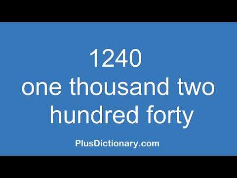 How to pronounce or say one thousand two hundred forty - 1240 ? Pronunciation - English