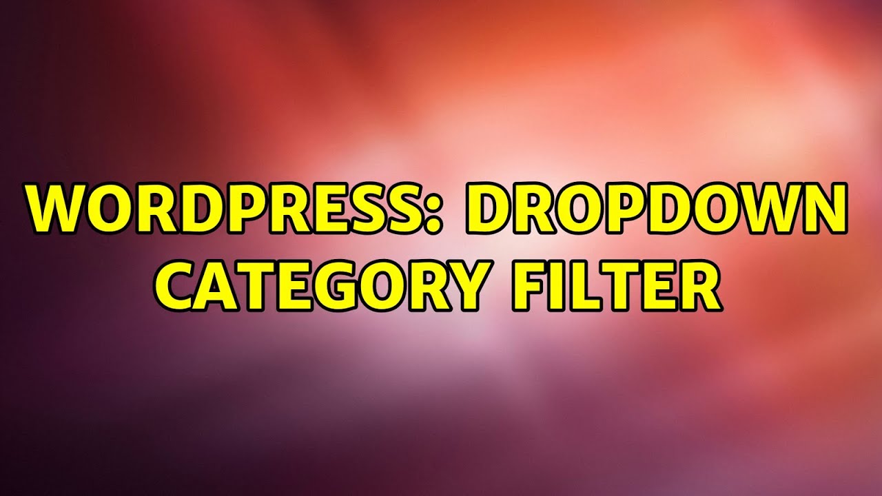 Wordpress: Dropdown category filter