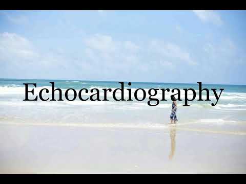 How To Pronounce Echocardiography🌈🌈🌈🌈🌈🌈Pronunciation Of Echocardiography