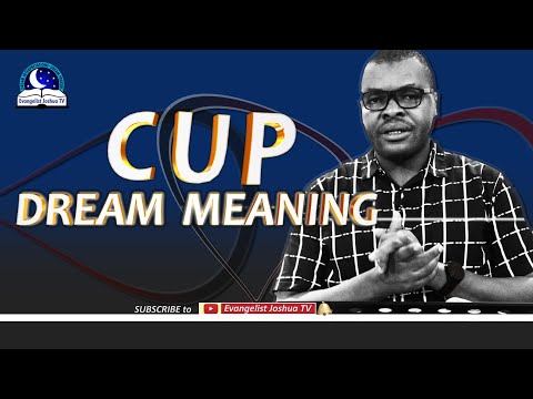 CUP DREAM MEANING II Cup of Water or Coffee I Evangelist Joshua Orekhie
