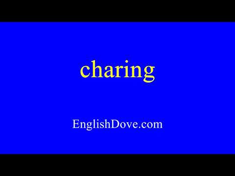 How to pronounce charing in American English