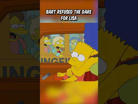 Bart refused the dare for Lisa
