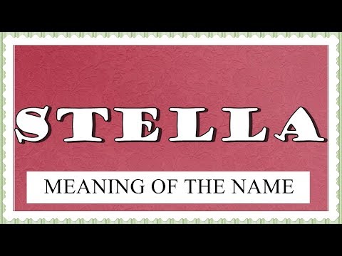 MEANING OF THE NAME STELLA ,FUN FACTS, HOROSCOPE