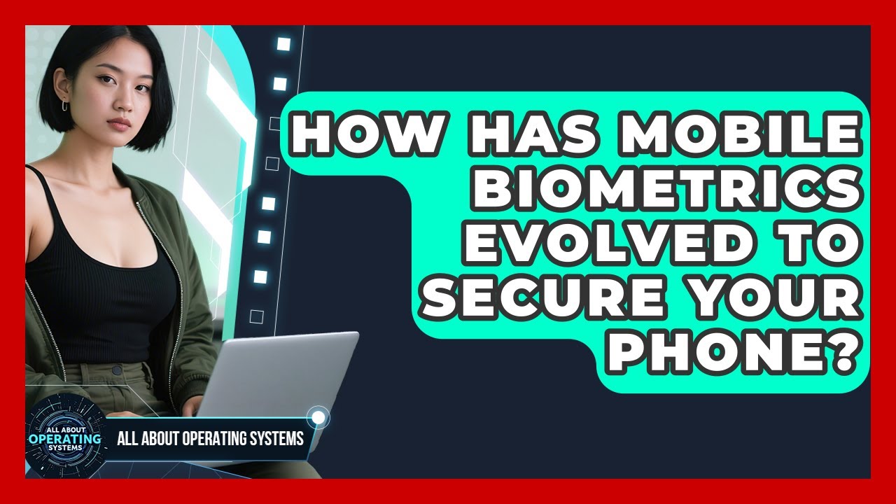 How Has Mobile Biometrics Evolved To Secure Your Phone? - All About Operating Systems