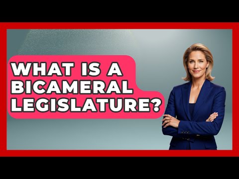 What Is A Bicameral Legislature? - Making Politics Simple