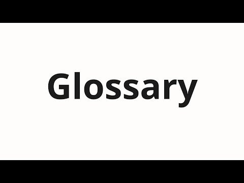 How to pronounce Glossary