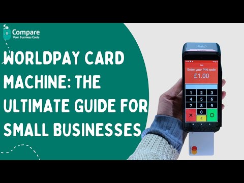 Worldpay Card Machine: The Ultimate Guide for Small Businesses