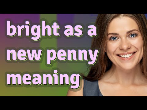 Bright as a new penny | meaning of Bright as a new penny