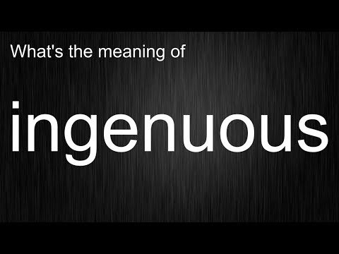 Unlocking The Mystery Behind "ingenuous"- Mastering Its Pronunciation and Meaning!