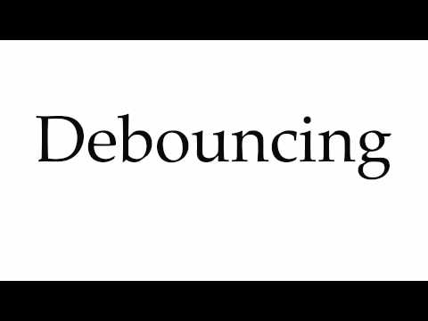 How to Pronounce Debouncing