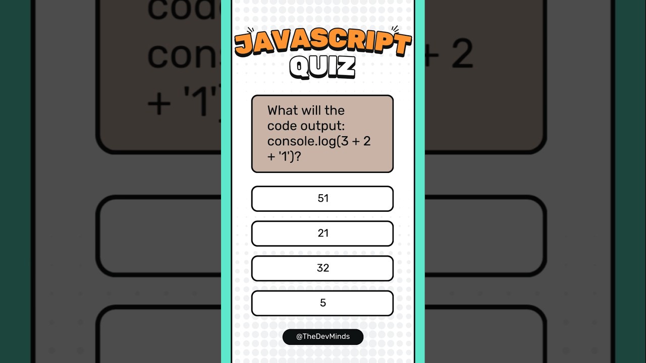 JavaScript Quiz 7 | what will the code output console.log(3+2+'1')?  #coding #codeprep #javascript