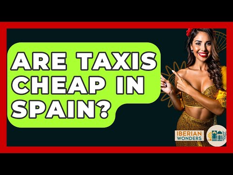 Are Taxis Cheap In Spain? - Iberian Wonders