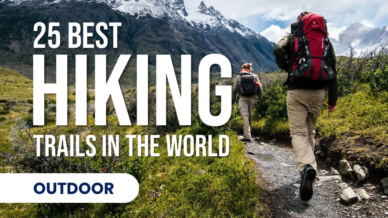 25 Best Hiking Trails Around The World To Put On Your Bucket List