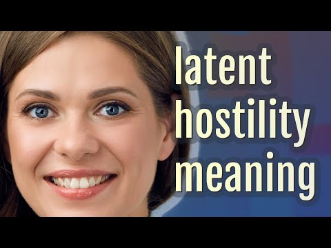 Latent hostility | meaning of Latent hostility