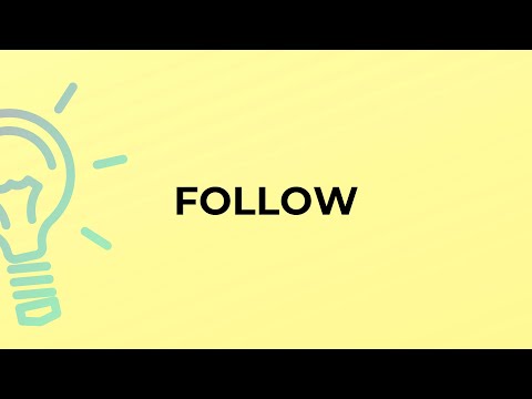What is the meaning of the word FOLLOW?
