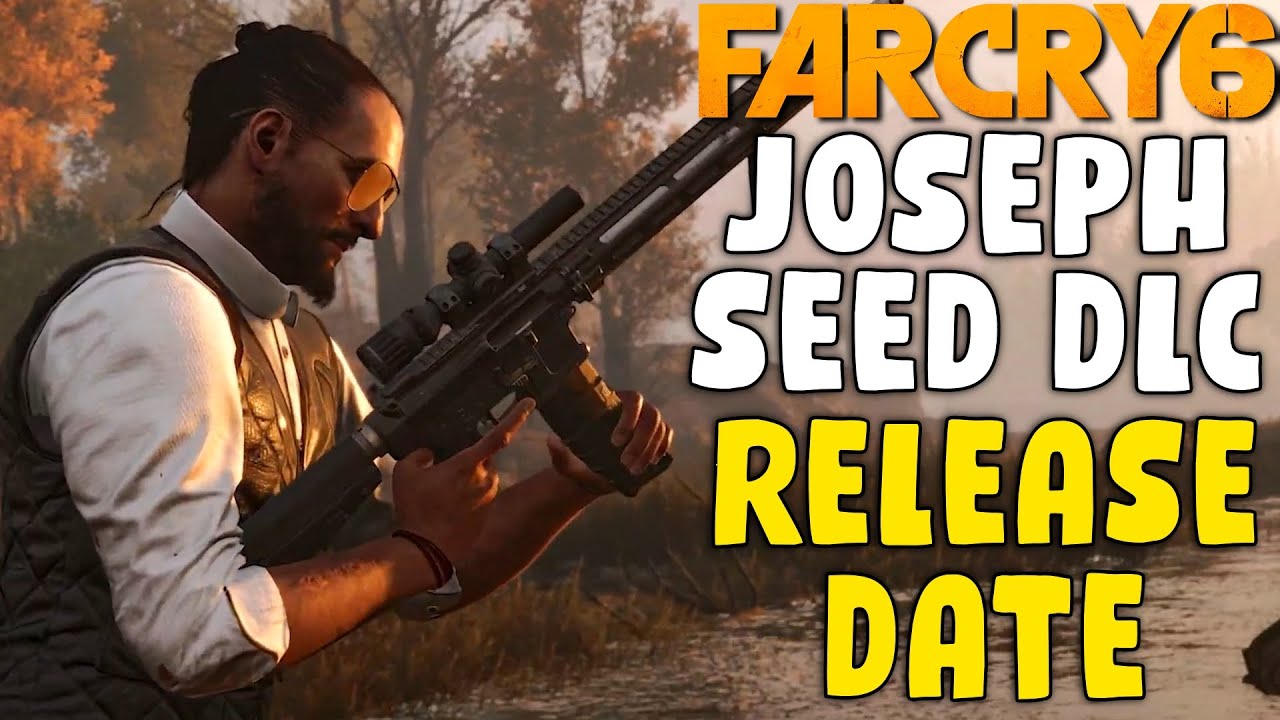 FAR CRY 6 - Joseph Seed DLC Release Date (Far Cry 6 Collapse DLC)