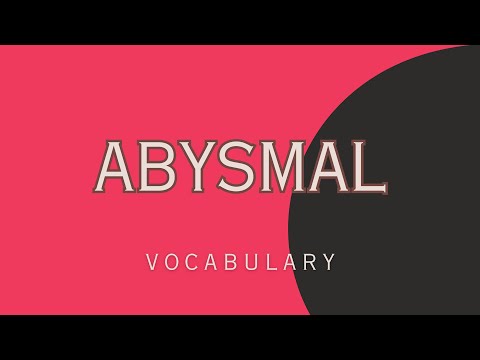 What is the meaning of Abysmal?