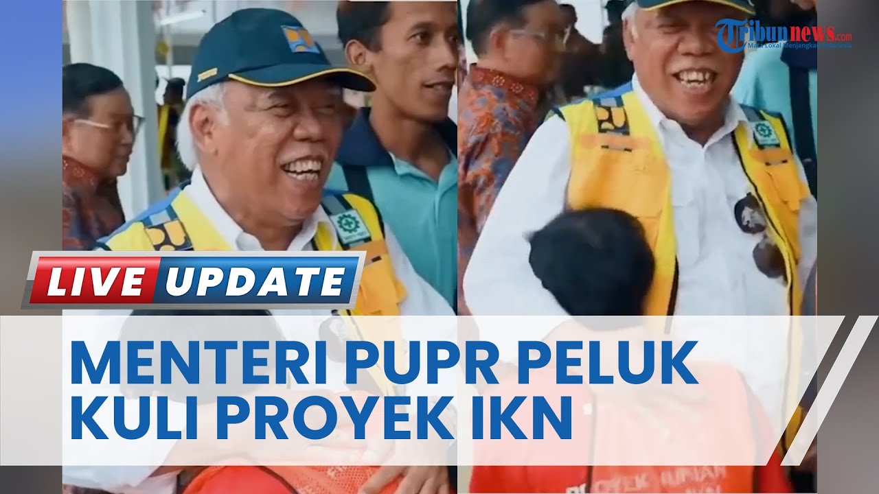 Tangis Kuli Tunawicara Proyek IKN Pecah di Pelukan Menteri PUPR Basuki ... Tangis Kuli Tunawicara Proyek IKN Pecah di Pelukan Menteri PUPR Basuki ...
