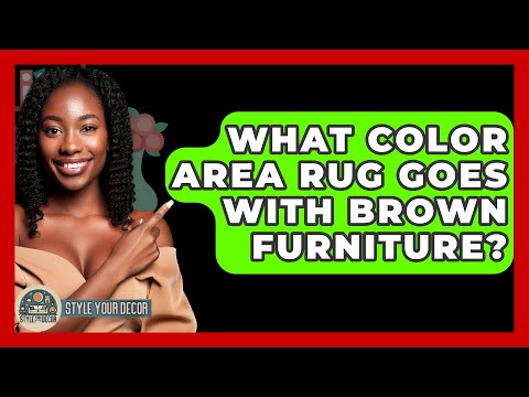What Color Area Rug Goes With Brown Furniture? - Style Your Decor