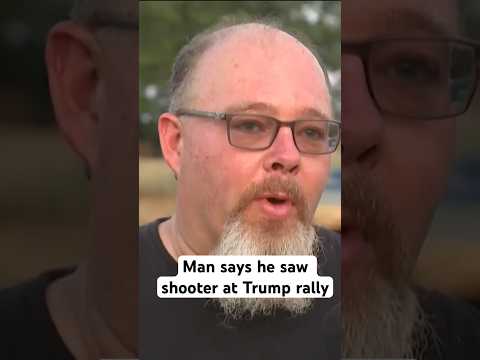 Man says he saw shooter at Trump rally