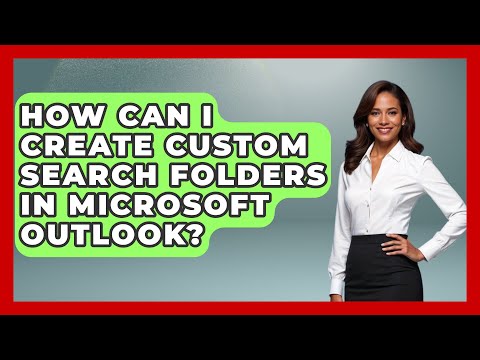 How Can I Create Custom Search Folders in Microsoft Outlook? - TheEmailToolbox.com