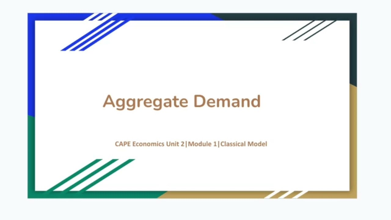 CAPE Economics Unit 2 Module 1|Classical Model|Aggregate Demand