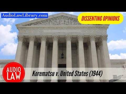 Korematsu v. United States (1944) - Complete Audiobook of the Dissenting Opinions