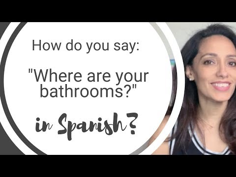 How to say "Where are your bathrooms?" in Spanish.