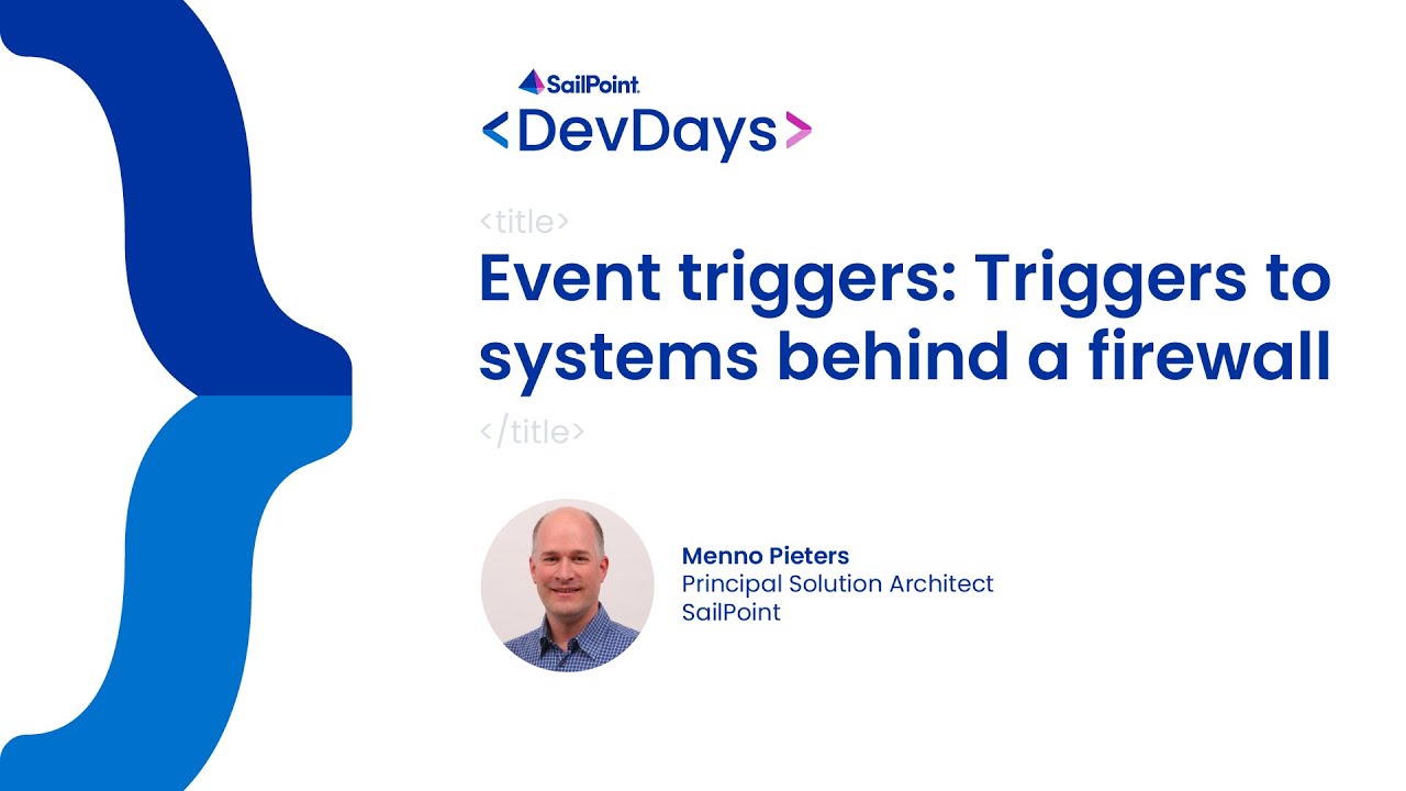 Developer Days 2023 - IdentityNow, Event Triggers: Triggers to Systems Behind a Firewall