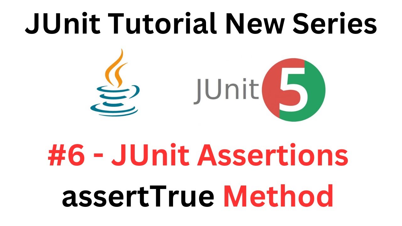 JUnit Tutorial -#6 - JUnit Assertions assertTrue Method - A Complete API Guide