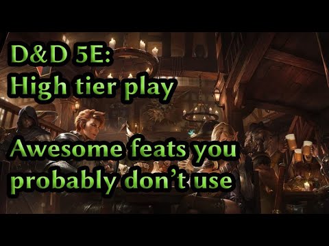 D&D 5E: High Tier Play; Awesome feats you (Probably) don't use