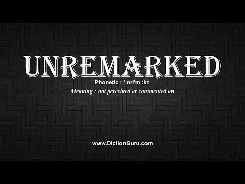 How to Pronounce unremarked with Meaning, Phonetic, Synonyms and Sentence Examples