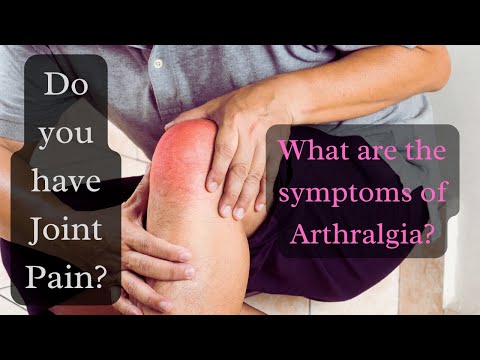 What are the symptoms of Arthralgia?