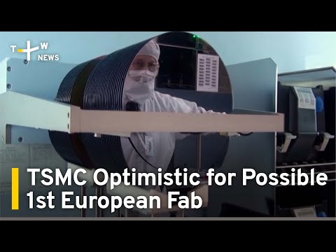 TSMC Optimistic for Possible First Fab in Europe | TaiwanPlus News