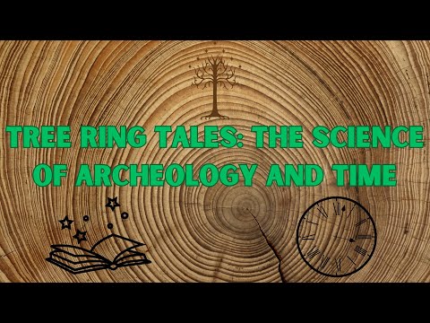 Tree Ring Tales: The Science of Archaeology and Time