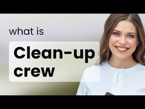 Understanding "Clean-Up Crew": A Phrase Explained