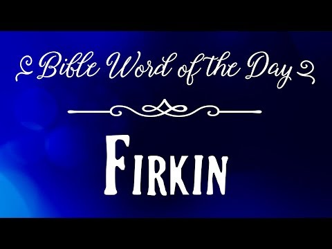 How To Pronounce Bible Names: The Bible Word of the Day - Firkin