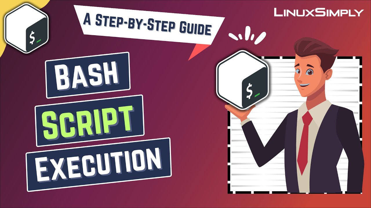 Bash Script Execution: A Step-by-Step Guide | LinuxSimply