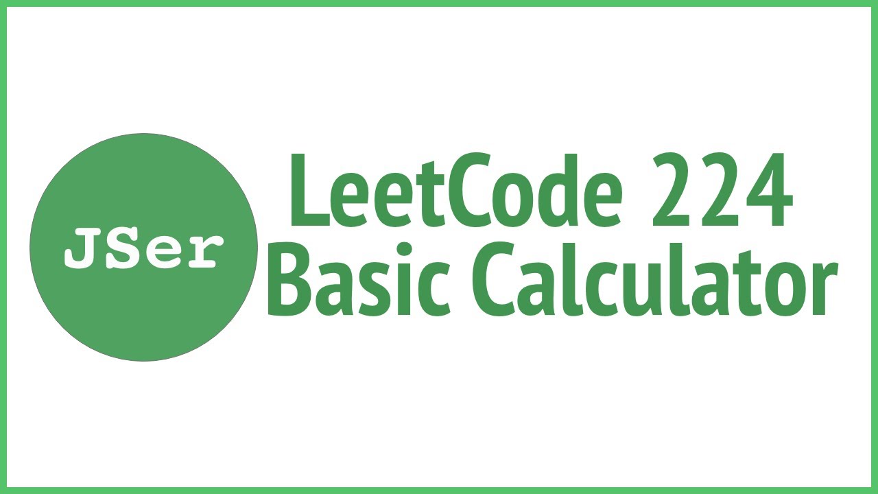 leetCode 224 - Basic Calculator  | JSer - algorithm & JavaScript