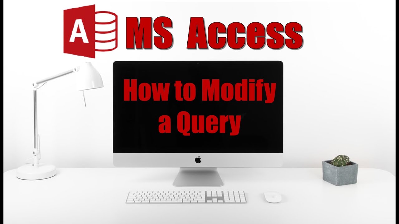 How to  modify a Query in Microsoft Access