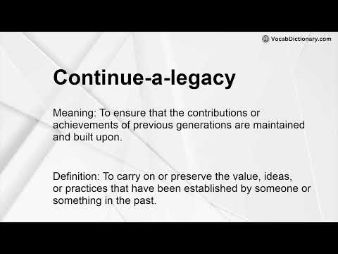 Continue-a-legacy Meaning